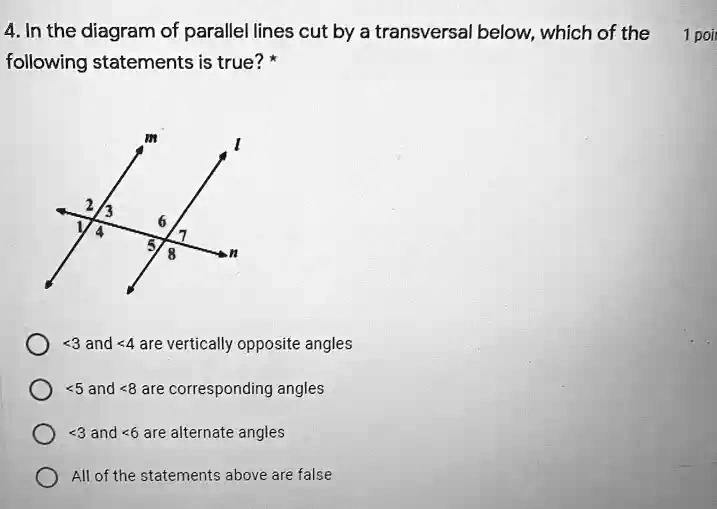SOLVED: 4. In the diagram of parallel lines cut by a transversal below, which of the following ...