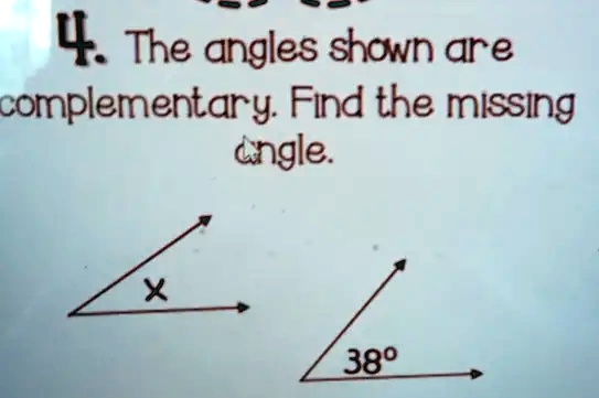 SOLVED: 4. The angles shown are complementary: Find the missing angle: 380