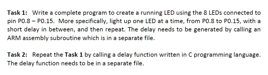 Task 1: Write a complete program to create a running LED using the 8 ...