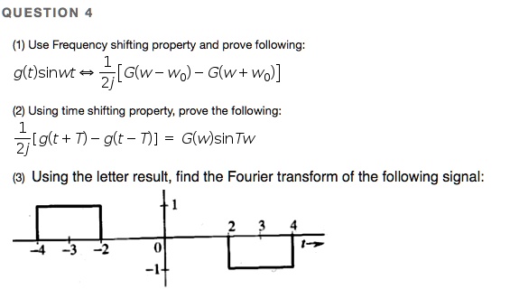 QUESTION 4 (1) Use Frequency shifting property and prove following: (1 ...