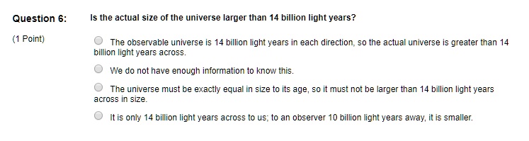SOLVED: Question 6: Is the actual size of the universe larger than 14 ...