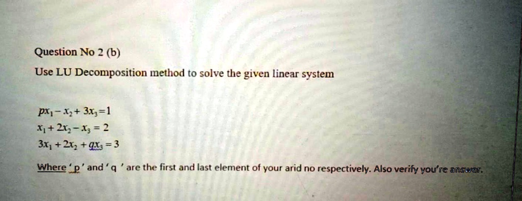 SOLVED: Question No 2 (b) Use LU Decomposition method to solve the ...