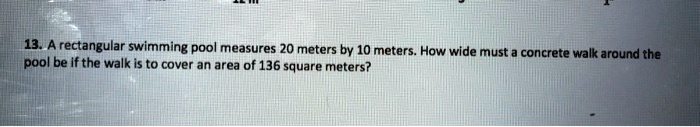 SOLVED: 13. A rectangular swimming pool measures 20 meters by 10 meters ...