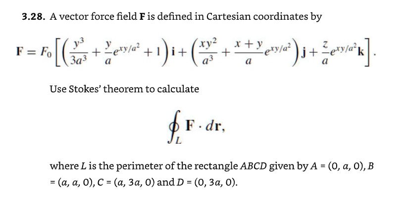 3.28. A vector force field F is defined in Cartesian coordinates by F ...