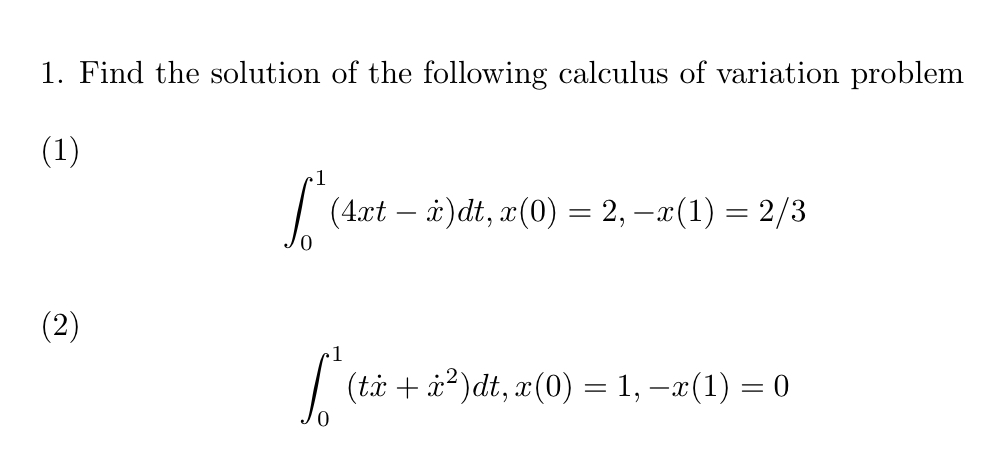 SOLVED: 1. Find the solution of the following calculus of variation problem (1) ∫0^1(4 x t-ẋ) d ...