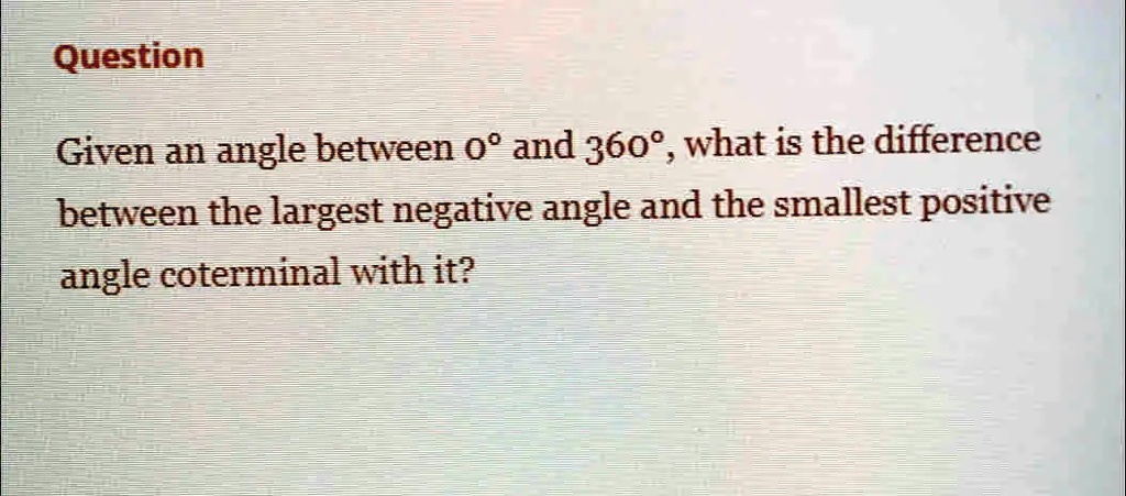 SOLVED: Given an angle between 0Â° and 360Â°, what is the difference ...