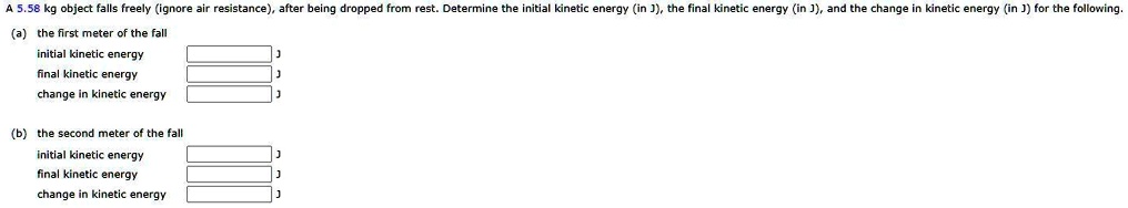 SOLVED: a the first meter of the fall initial kinetic energy final ...