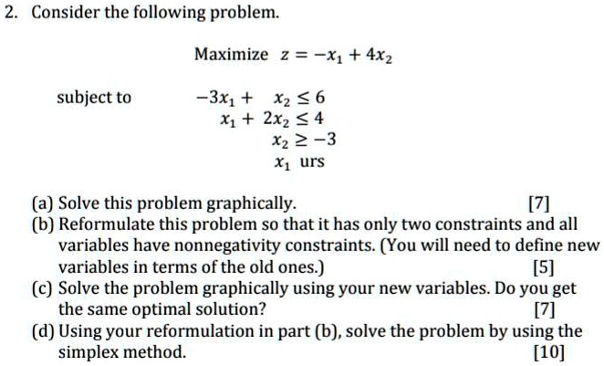 Consider the following problem: Maximize 2 =-X1+ 4x2 subject to -3x1 Xz