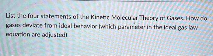 SOLVED:List the four statements of the Kinetic Molecular Theory of ...