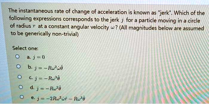 The instantaneous rate of change of acceleration is known as...