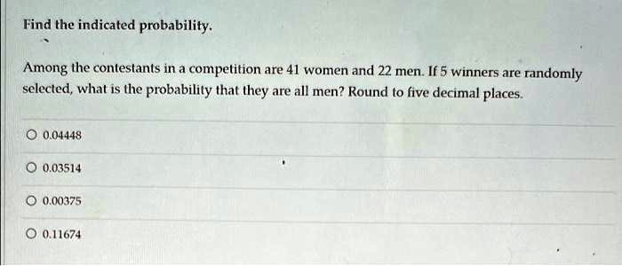 SOLVED: Find the indicated probability Among the contestants in a ...