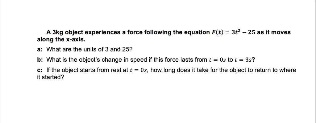SOLVED: A 3kg object experiences a force following the equation F(t ...