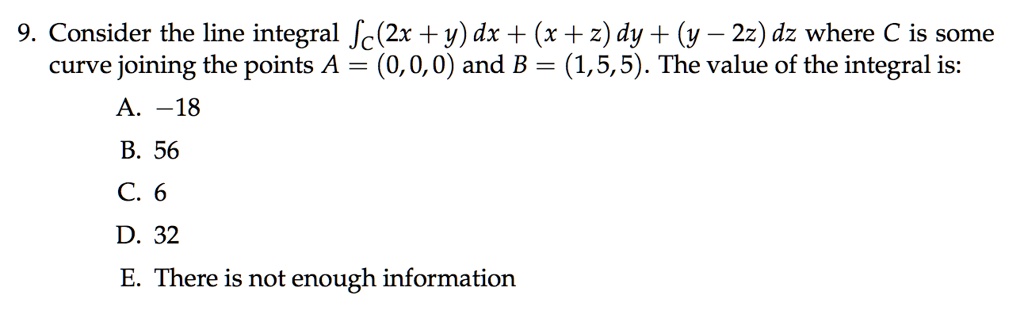 SOLVED: 9 Consider the line integral Jc(2x +y) dx + (x + 2) dy + (y 2z ...