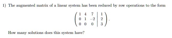 the augmented matrix of linear system has been reduced by row ...