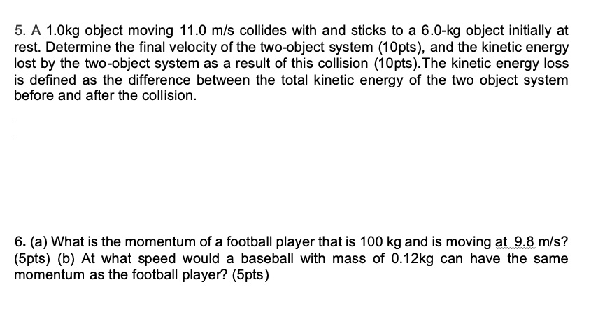 SOLVED: 5. 1.0kg object moving 11.0 mls collides with and sticks to a 6.0-kg object initially at ...