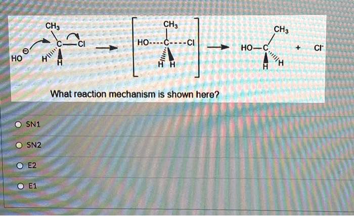 SOLVED: CH; CH3 HO- C- HOC Cl Ho What reaction mechanism is shown here ...