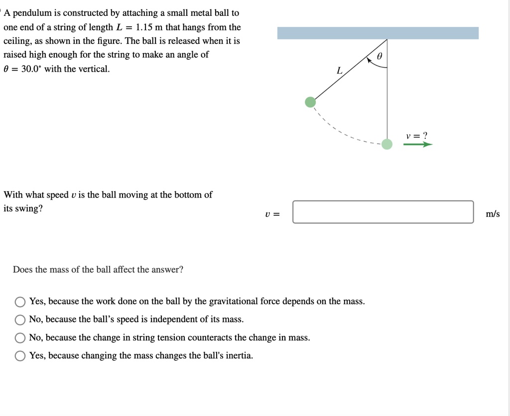 a pendulum is constructed by attaching a small metal ball to one end of ...