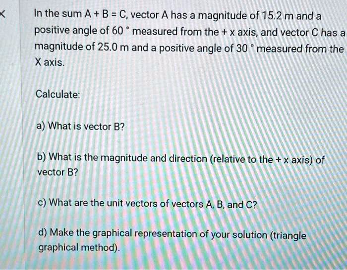 SOLVED: In the sum A + B = C, vector A has a magnitude of 15.2 m and a ...
