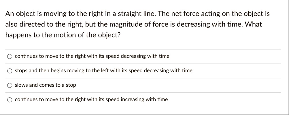 SOLVED: An object is moving to the right in a straight line The net ...