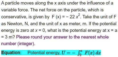 SOLVED: A particle moves along the X axis under the influence of a variable force. The net force ...