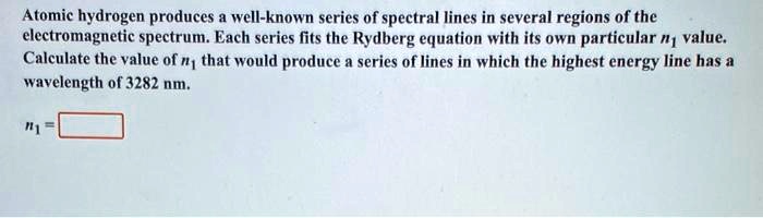 atomic hydrogen produces well known series of spectral lines in several ...