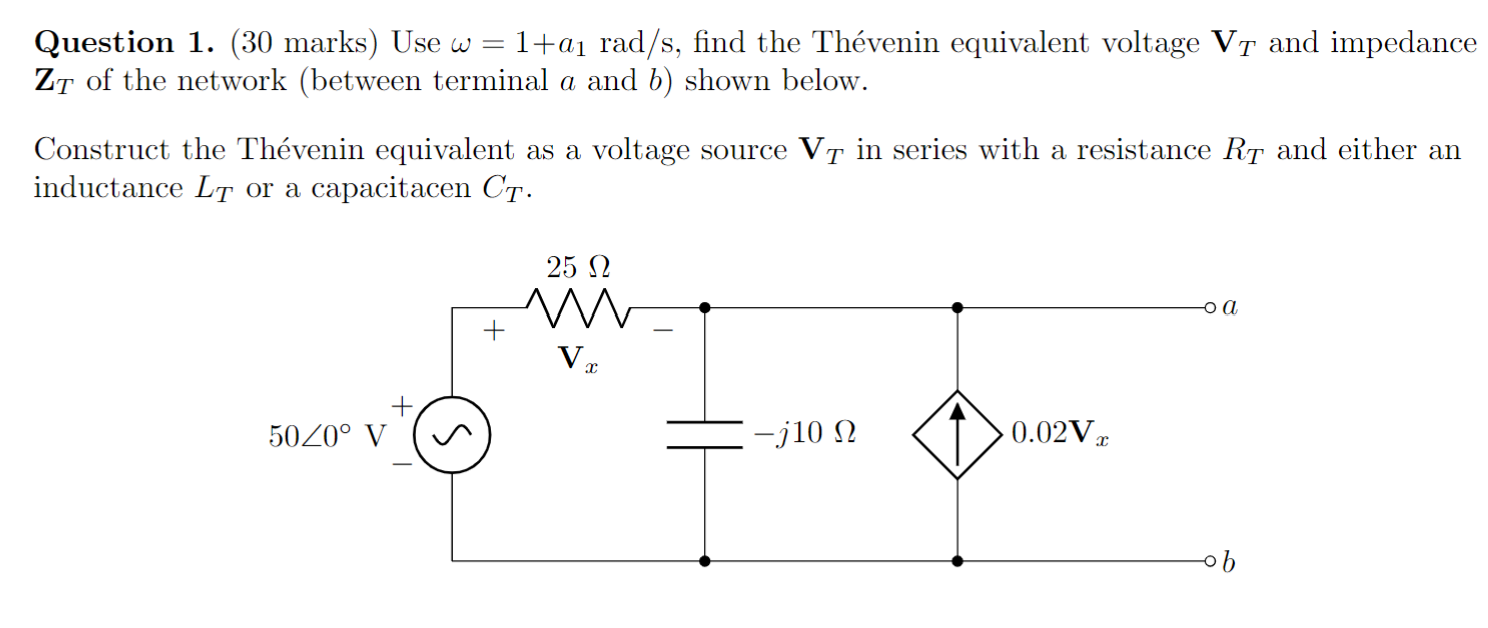 SOLVED: Question 1. (30 marks) Use ω=1+a1rad / s, find the Thévenin equivalent voltage 𝐕T and ...