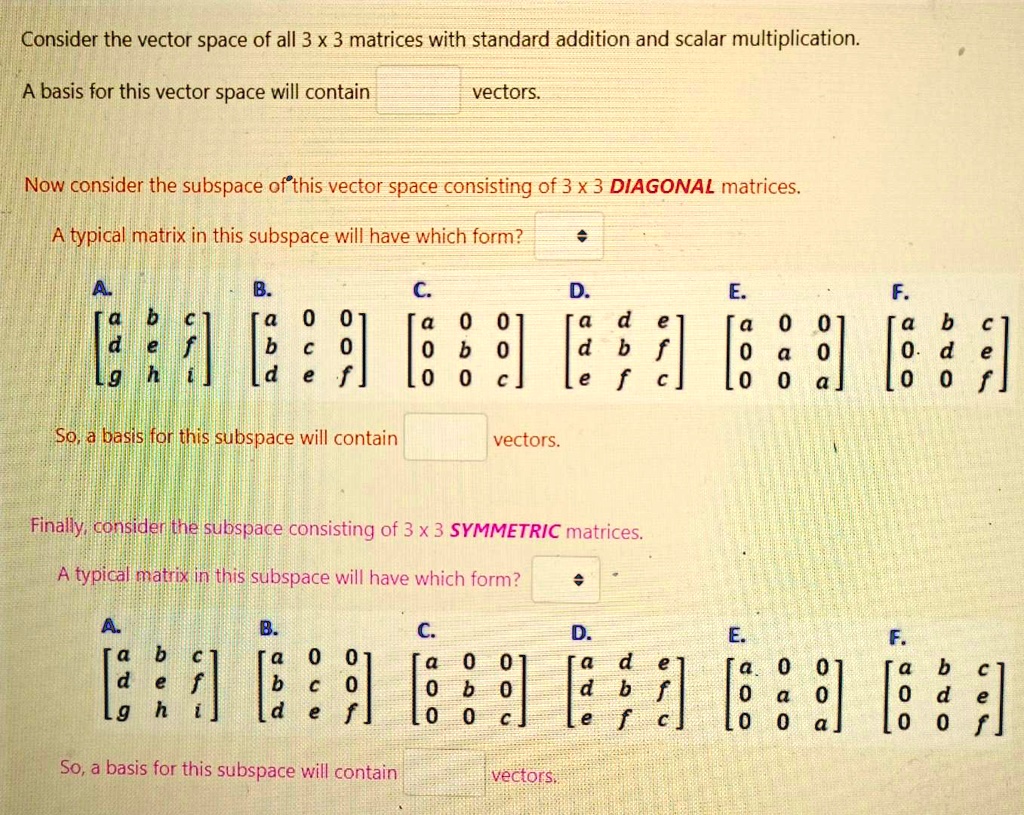 SOLVED: Consider the vector space of all 3 x 3 matrices with standard addition and scalar ...