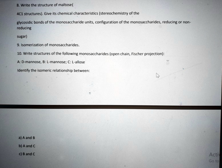 SOLVED: 8. Write the structure of maltose( 4C1 structures): Give its ... SOLVED: 8. Write the structure of maltose( 4C1 structures): Give its ...