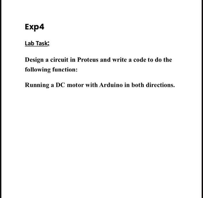 Exp4 Lab Task: Design a circuit in Proteus and write a code to do the following function ...