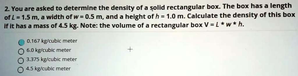 SOLVED: You are asked to determine the density of a solid rectangular ...