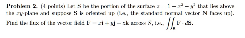 problem points let s be the portion of the surface 2 1 22 y2 that lies above the xy plane and ...