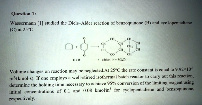 Question 1: Wassermann [1] studied the Diels-Alder reaction of ...