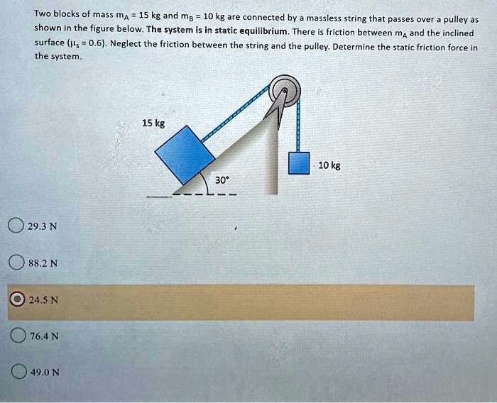 two blocks of mass ma 15 kg and mb 10 kg are connected by massless string that passes over ...