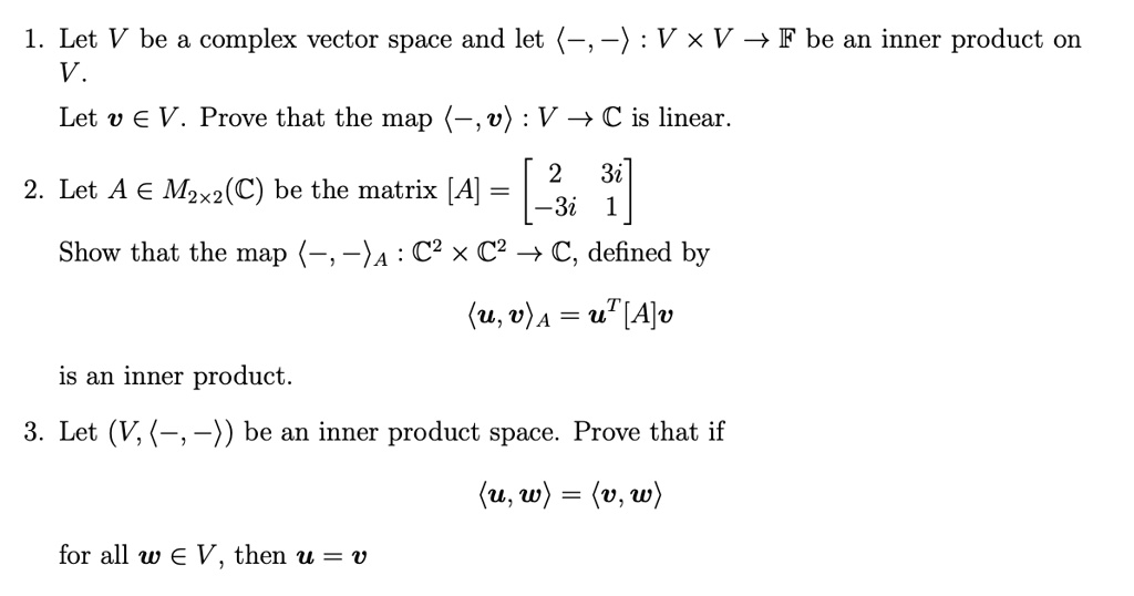 SOLVED: 1. Let V be a complex vector space and let (-,-) : V V F be an inner product on V. Let v ...