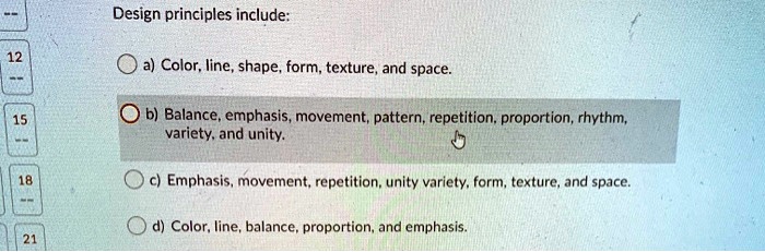 SOLVED: Design principles include: a) Color, line, shape, form, texture, and space. b) Balance ...