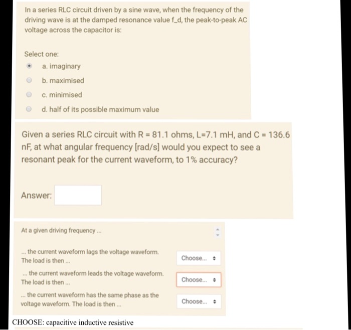 SOLVED: In a series RLC circuit driven by a sine wave, when the frequency of the driving wave is ...