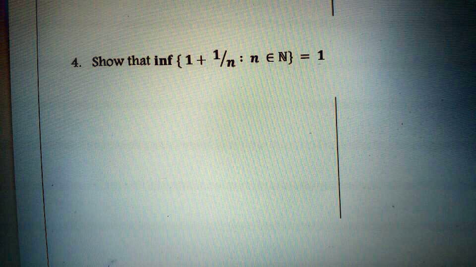SOLVED: Show that inf 1 + Yn' n eN = 1