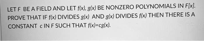 SOLVED: LET F BEA FIELD AND LET flx) glx) BE NONZERO POLYNOMIALS IN Flx ...