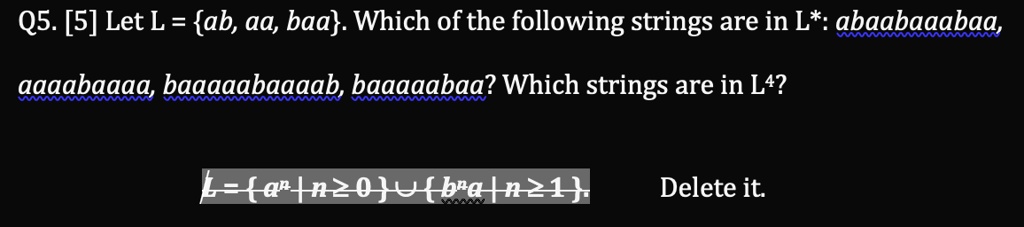 SOLVED: Q5. [5] Let L = ab, aa, baa. Which of the following strings are ...