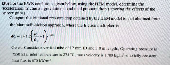 (30) For the BWR conditions given below, using the HEM model, determine the acceleration ...