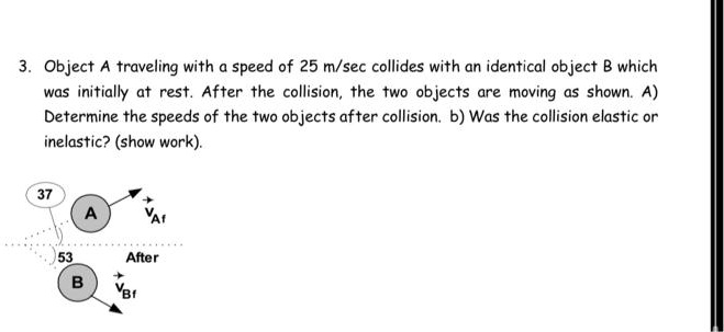 object a traveling with speed of 25 msec collides with an identical object b which was initially ...
