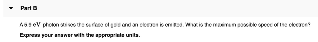 Part b a59 ev photon strikes the surface of gold and an...