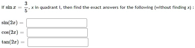 SOLVED: If sin x 5 quadrant then find the exact answers for the following (without finding x ...