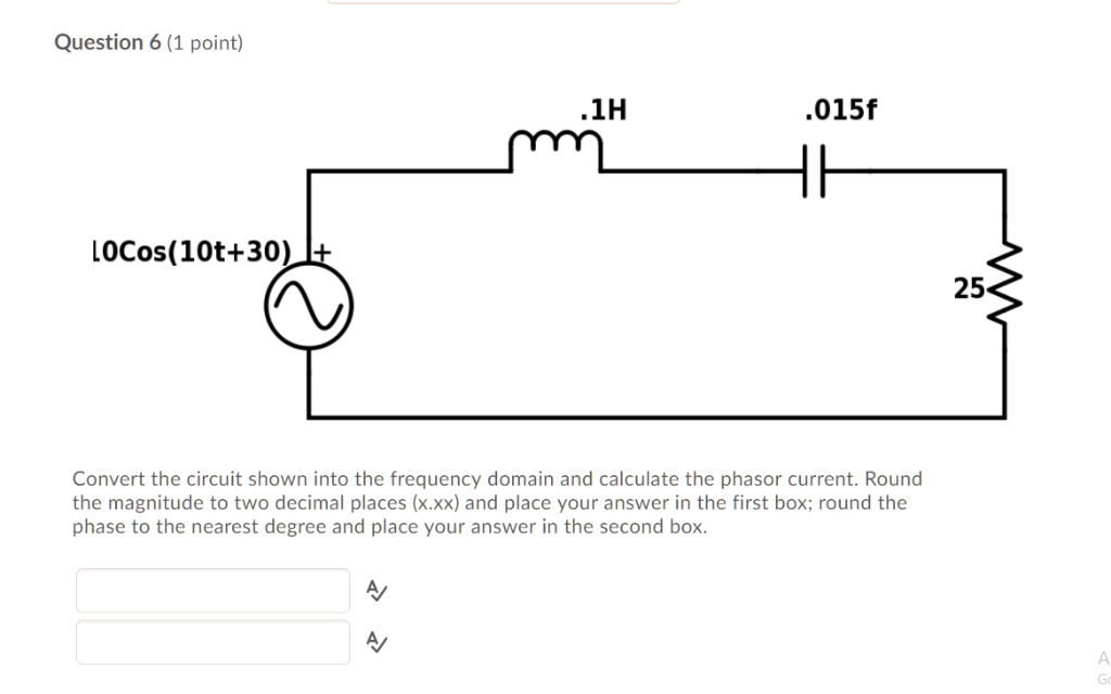 SOLVED: Question 6 (1 point) 1H .015f L0Cos(10t+30) I+ Convert the circuit shown into the ...