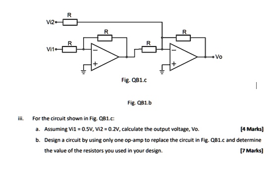 R Vi2 R R R R Vi1 Vo + + Fig. QB1.c iii. For the circuit shown in Fig. QB1.c: Fig. QB1.b a ...