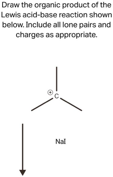 Draw the organic product of the Lewis acid-base reaction shown below ...