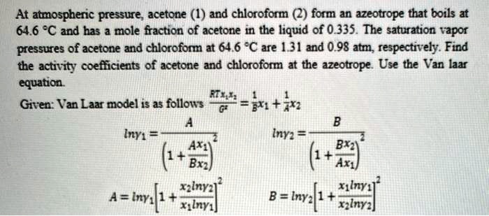 SOLVED: At atmospheric pressure, acetone and chloroform form an ...