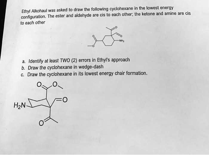 SOLVED: Text: Ethyl Alcohol was asked to draw the following cyclohexane ...