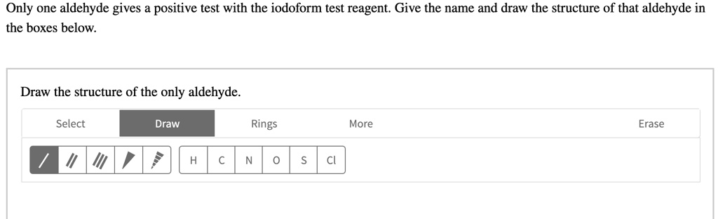 SOLVED: Only one aldehyde gives a positive test with the iodoform test ...
