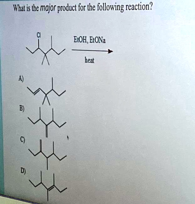 SOLVED: What is the major [ 'product for the following reaction? EtOH ...